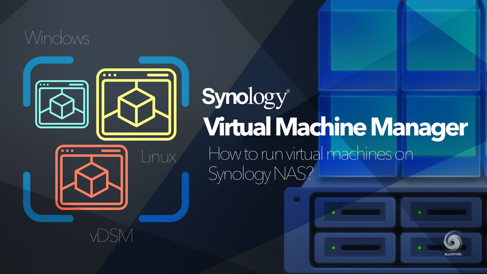 Synology Virtual Machine Manager - how to run virtual machines on ...